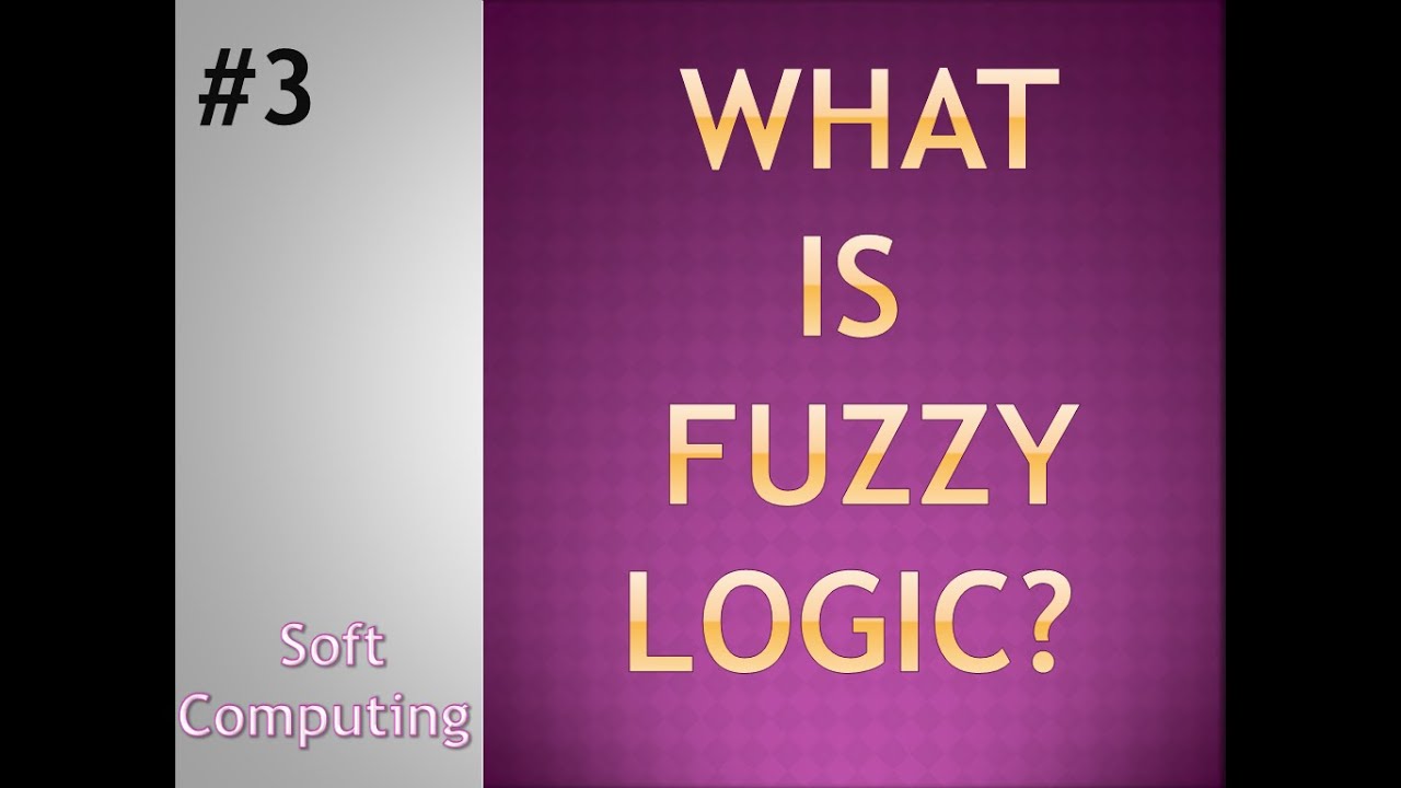 What Is Fuzzy Logic Soft Computing YouTube What Is Fuzzy Logic Soft Computing YouTube