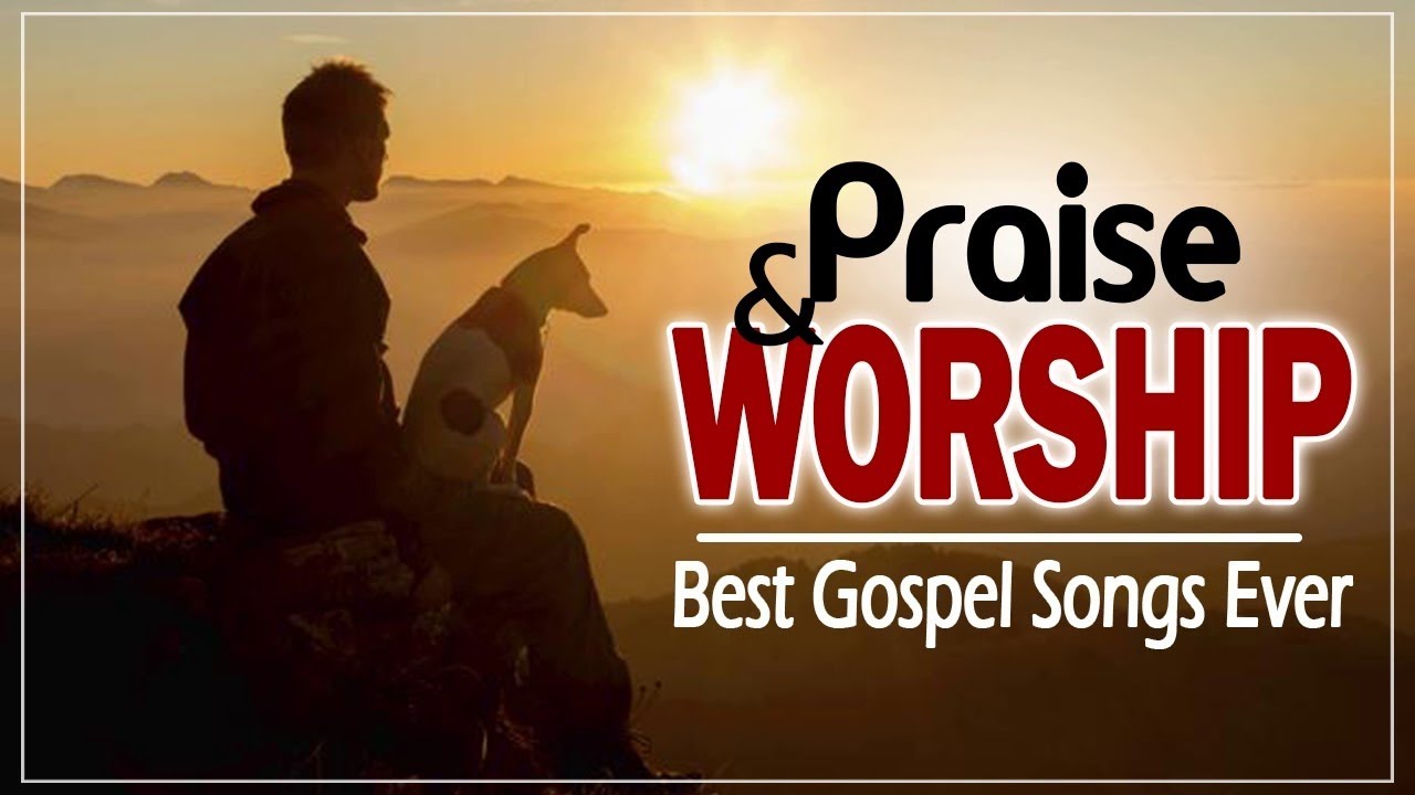 Best Praise And Worship Songs Playlist -Top 100 English Worship Songs ...