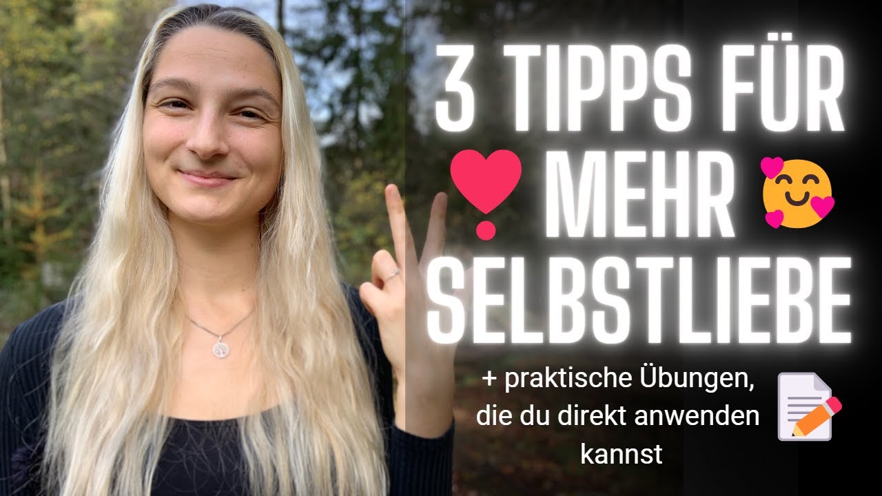 3 Tipps für mehr Selbstliebe + praktische Übungen, die du direkt ...