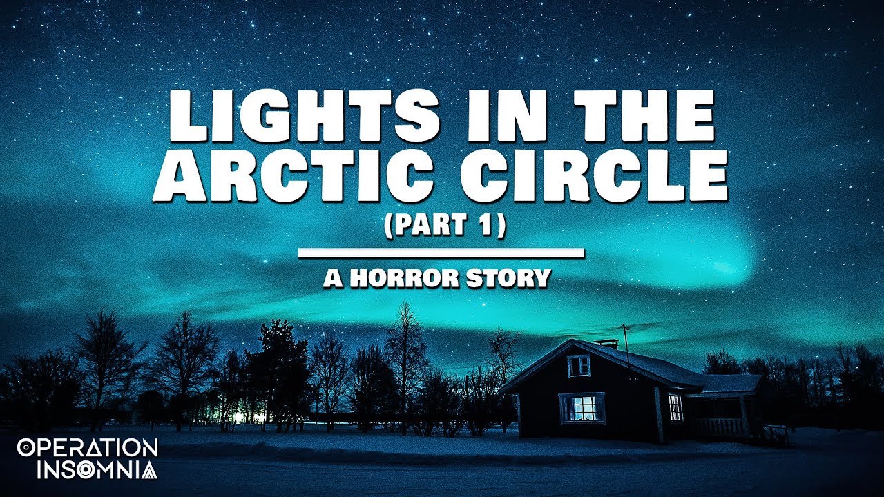 Lights In The Arctic Circle (Part 1) | A Horror Story | Scary Stories ...