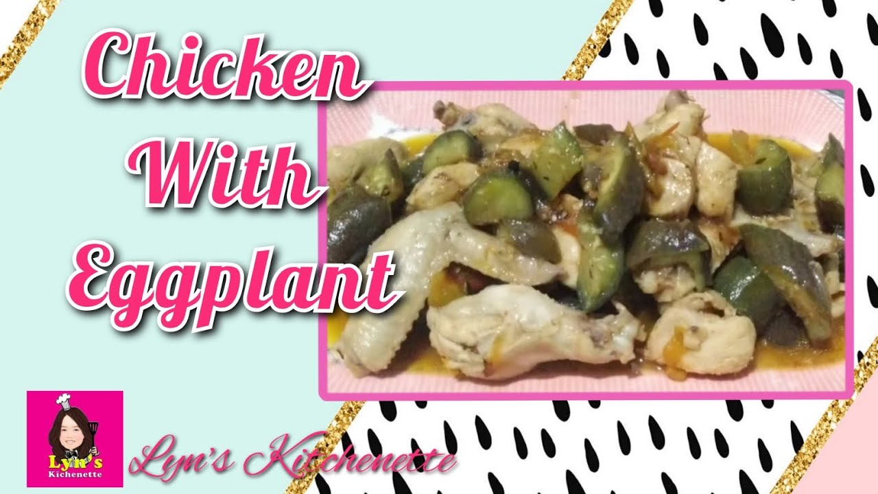HOW TO COOK CHICKEN WITH EGGPLANT | EASY RECIPE | Lyn's Kitchenette ...