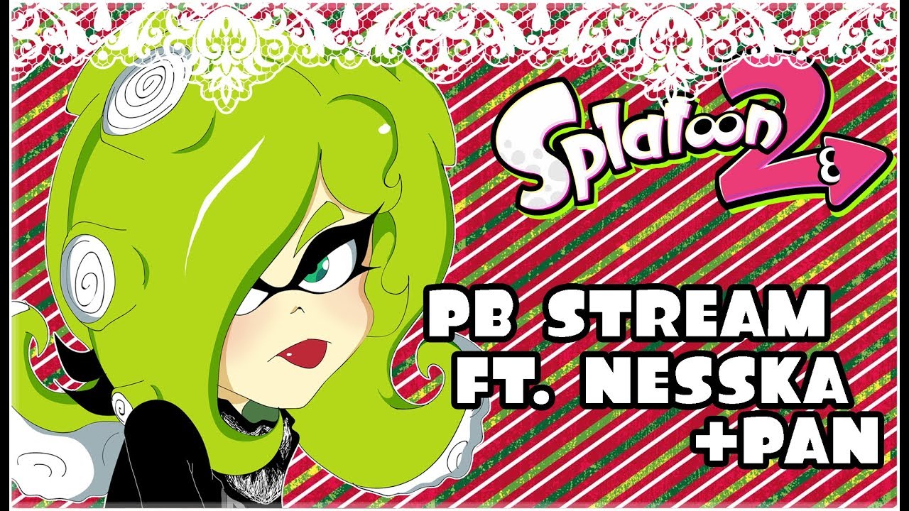 Splatoon 2 | Holiday PB Live Stream ft Nesska and Pan - YouTube