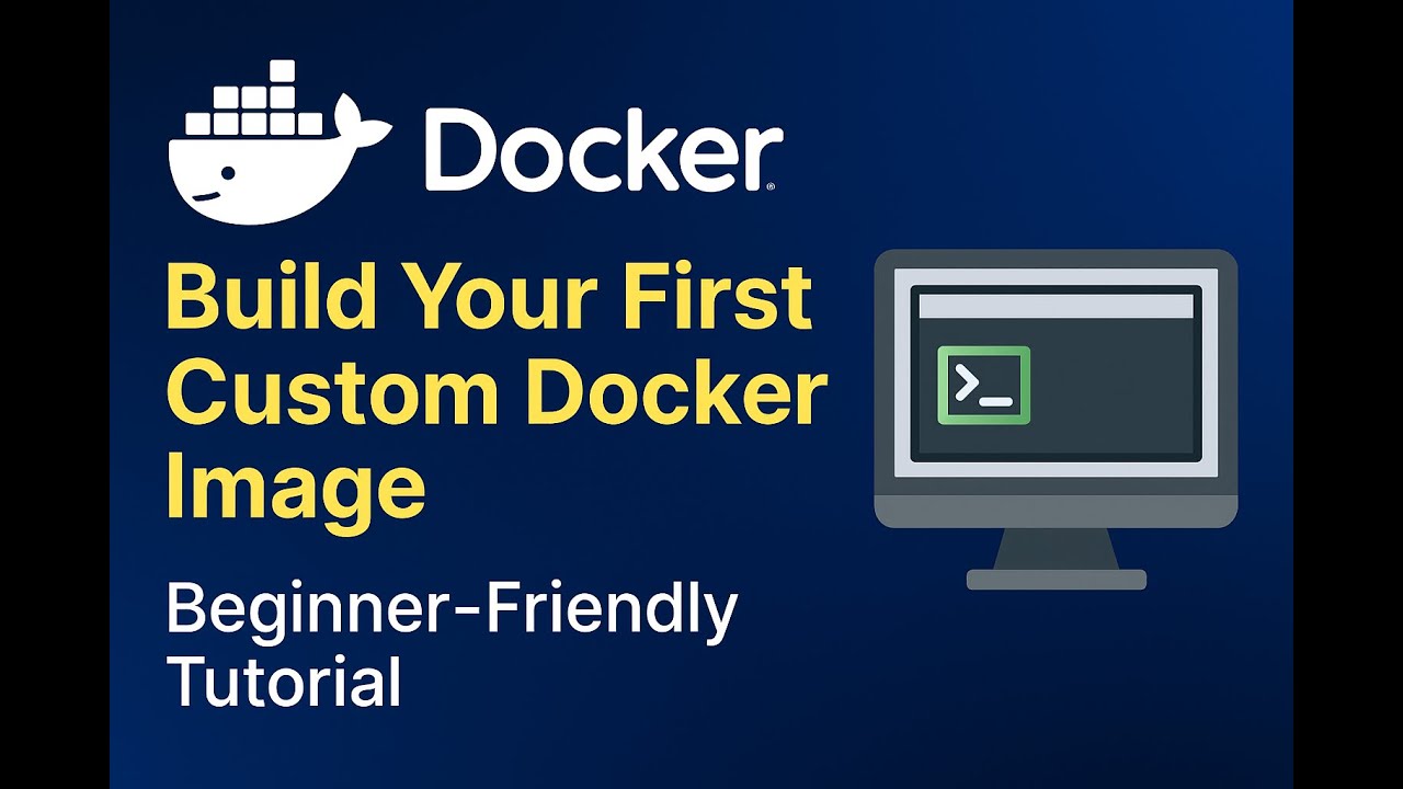 Build Your First Custom Docker Image | Beginner-Friendly Tutorial - YouTube