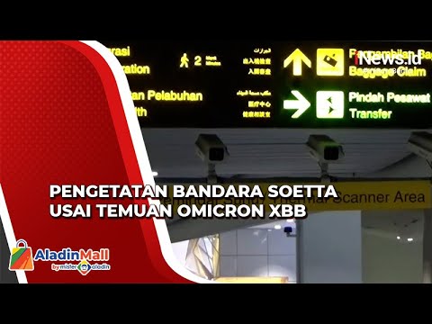 Perketat Pintu Kedatangan, Bandara Soetta Waspadai Kasus Varian Baru Omicron XBB - YouTube