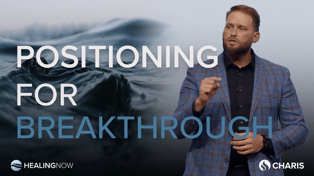 Positioning For Breakthrough - Healing Now with Daniel Skelton ...