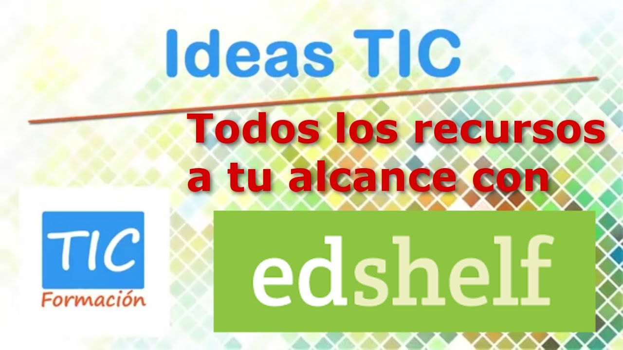 Encuentra todos los recursos TIC con Edshelf - YouTube