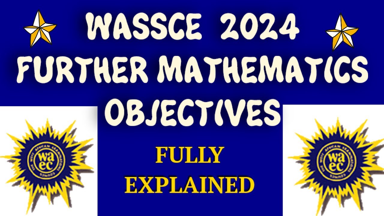 WASSCE 2024 FURTHER MATHEMATICS OBJECTIVES - YouTube