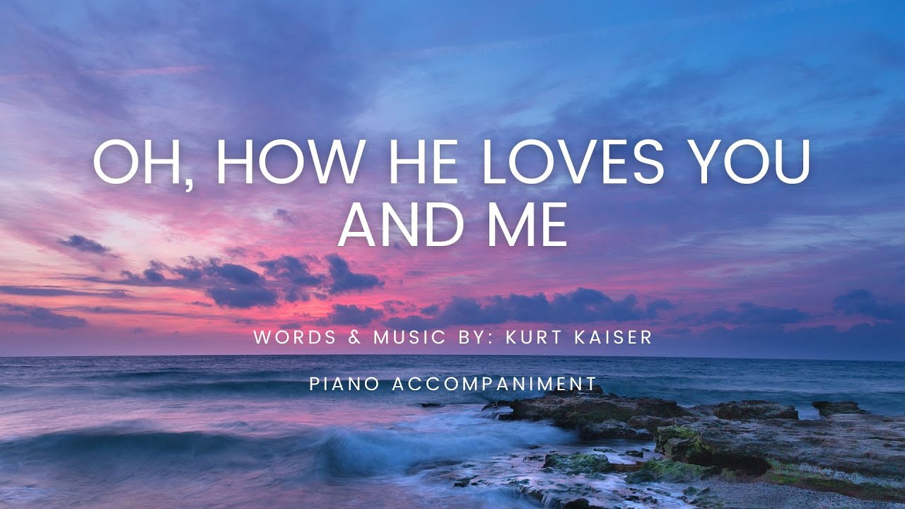Oh, How He Loves You and Me | Piano Accompaniment - YouTube