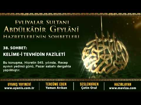 Abdülkadir Geylani Hazretleri - 38. Sohbet - Kelime i Tevhidin Fazileti