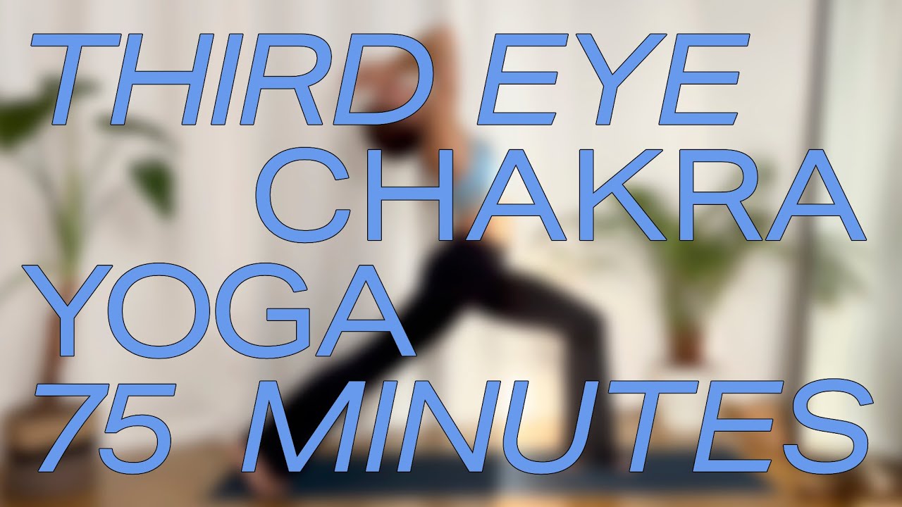 Third Eye Chakra Yoga Class –75 Minutes – Intermediate - YouTube