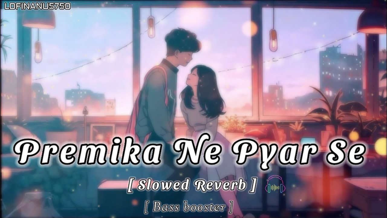 Premika Ne Pyar Se (Slowed Reverb) A R Rahman|Trending Song. - YouTube