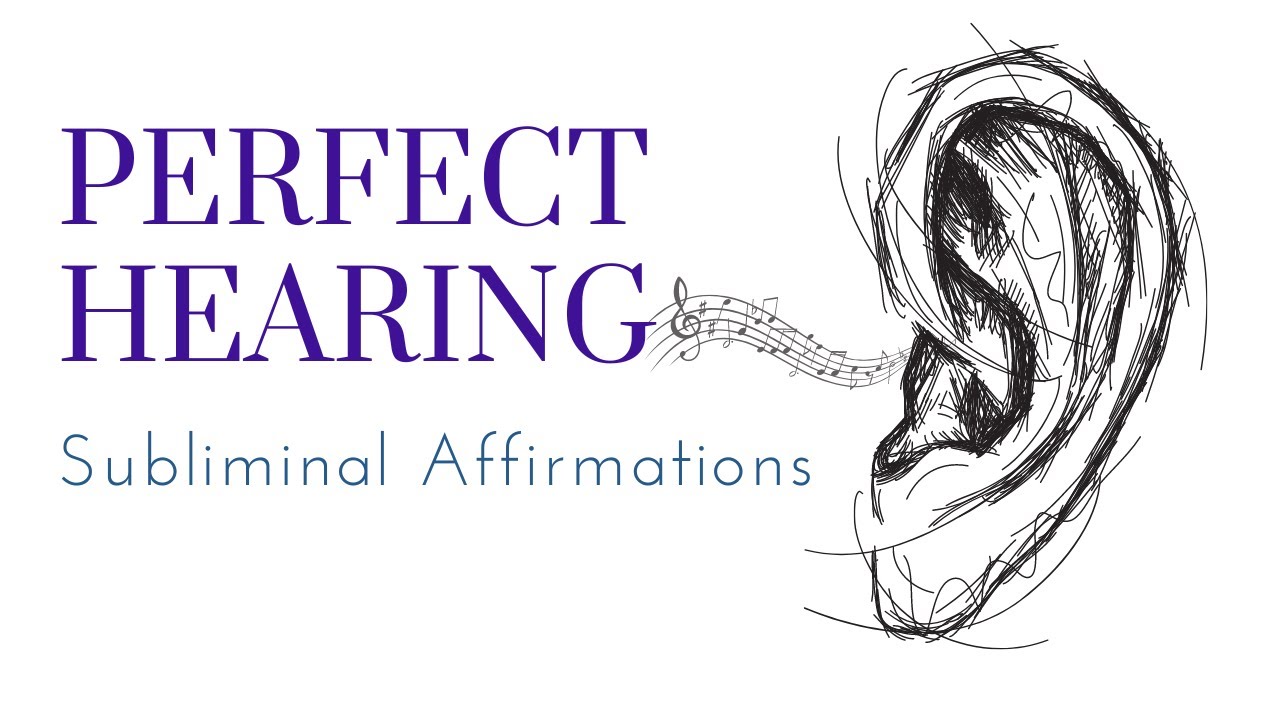 Perfect Hearing - Subliminal Affirmations - YouTube