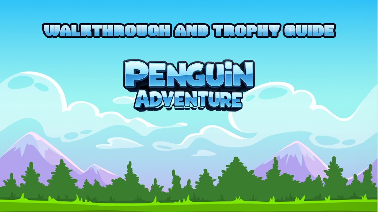 Penguin Adventure - Walkthrough | Trophy Guide | Achievement Guide ...
