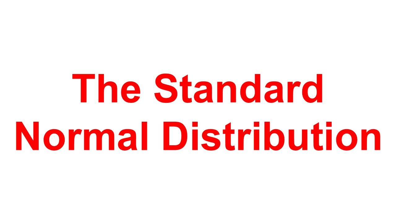 Math Methods The Standard Normal Distribution - YouTube