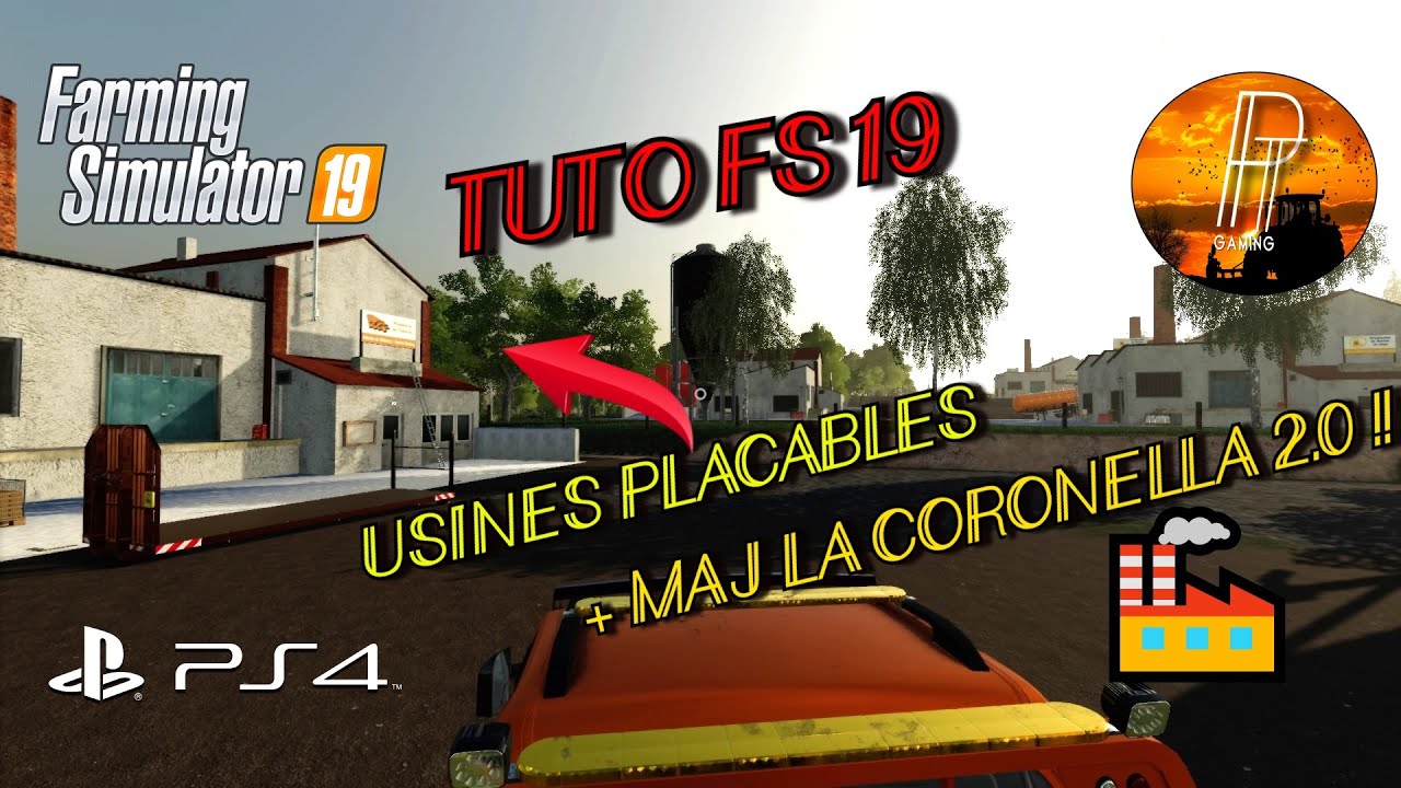 [TUTO FS 19] 🏭USINES PLACABLES ET MAJ LA CORONELLA 2.0!! 🏭 [Farming ...