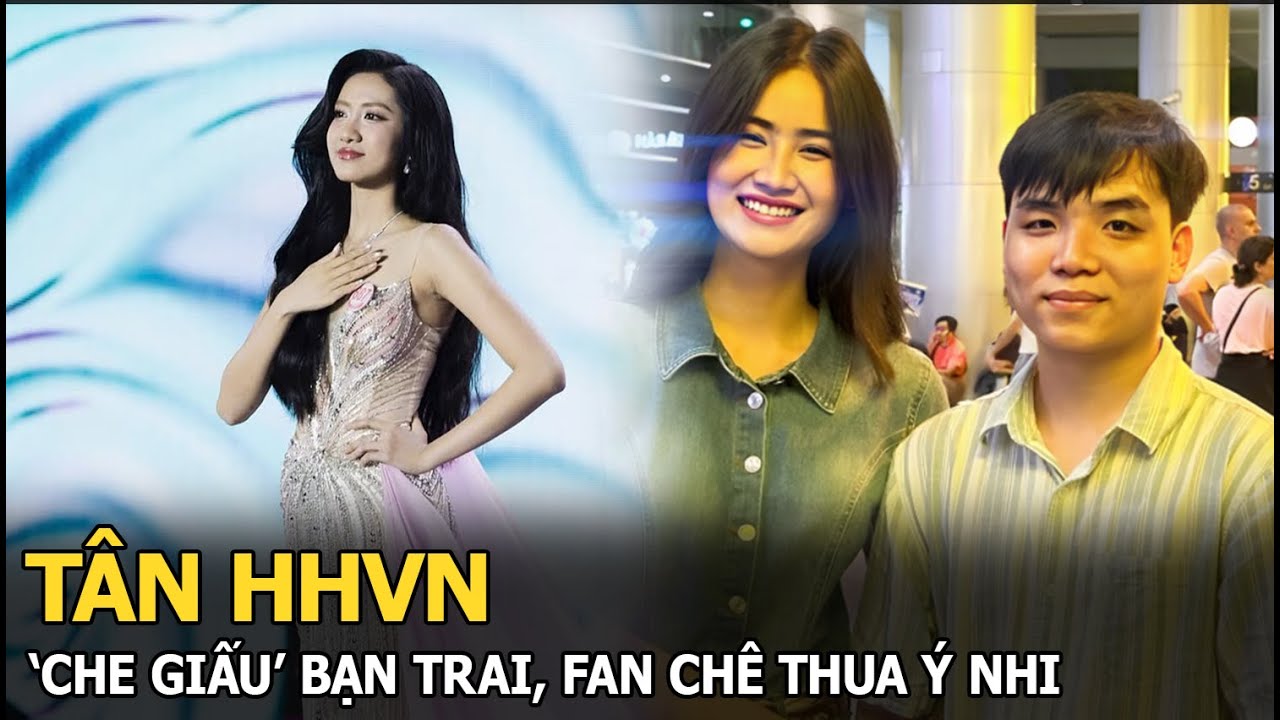 Tân HHVN 'che giấu' bạn trai, fan chê thua Ý Nhi - YouTube