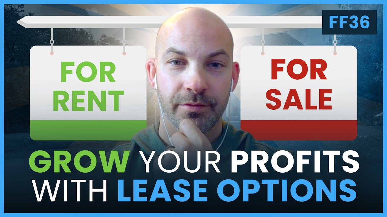 FF 36 - Using Lease Options to Grow Your Profits - YouTube
