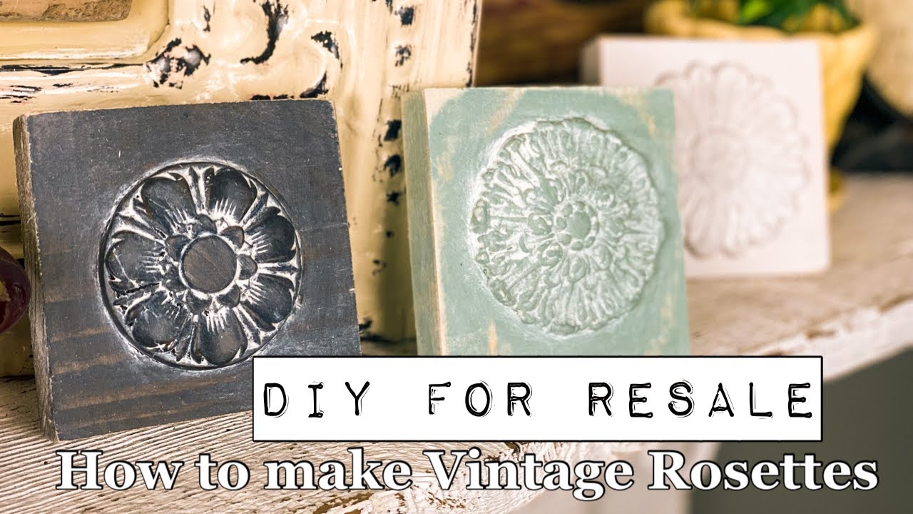 DIY for Resale: How to make Vintage Rosette using DIY Paint & Waxes and ...