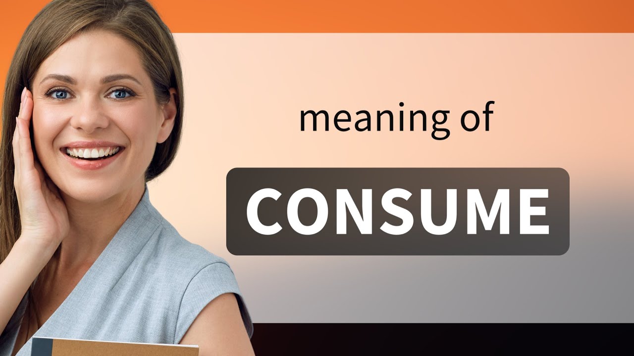 Consume — CONSUME meaning - YouTube