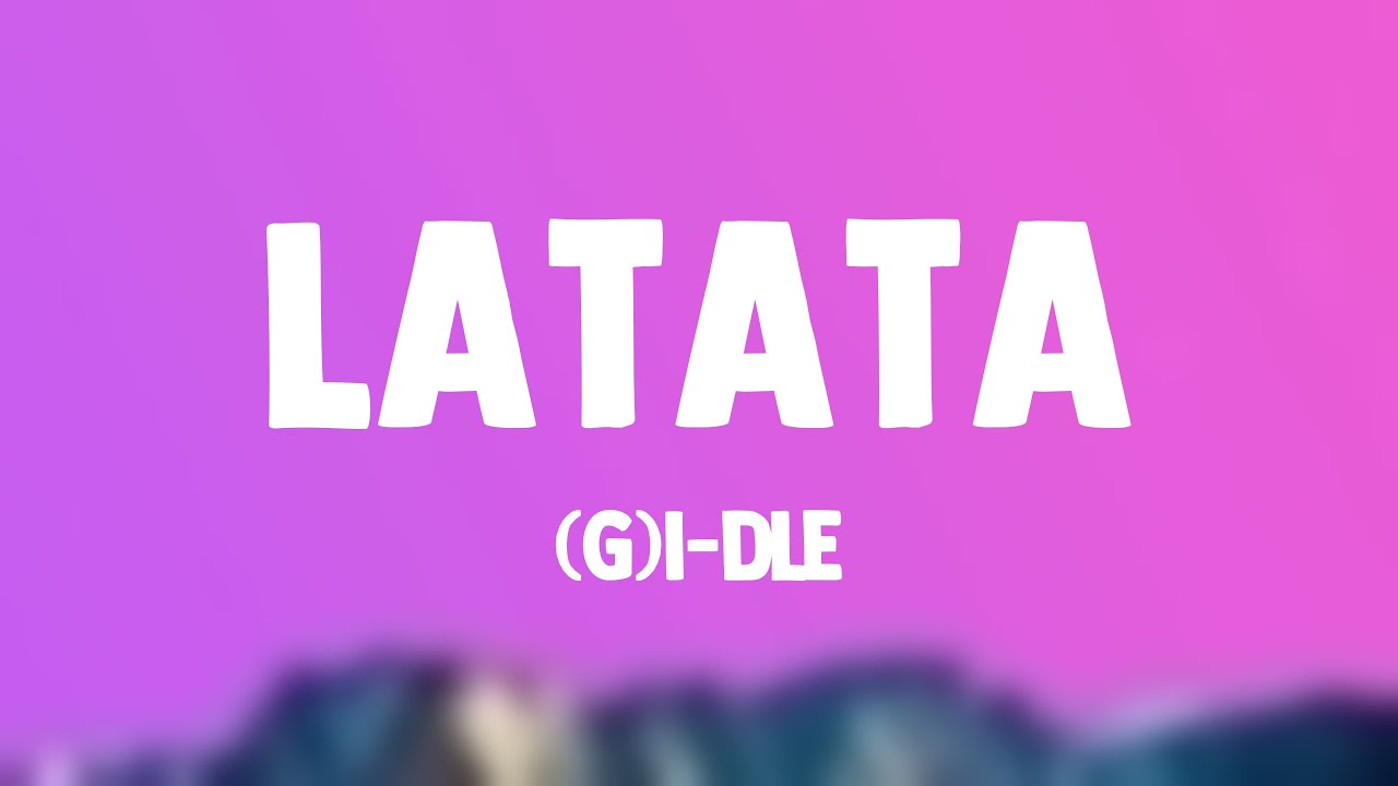 LATATA - (G)I-DLE [Lyrics Video] 🎤 - YouTube