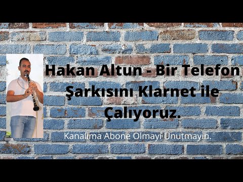 Klarnet Dersi - Hakan Altun Bir Telefon Şarkısını Çalıyoruz.