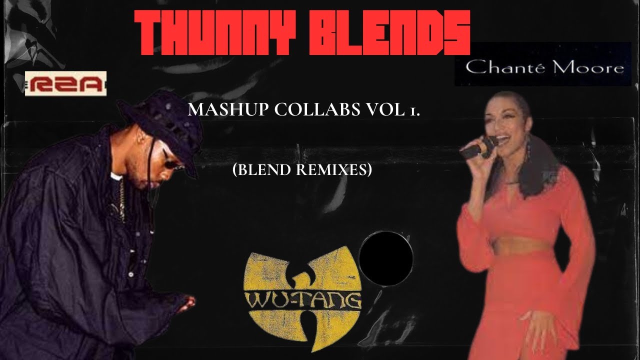 RZA, CHANTE MOORE - MASHUP COLLABS VOL.1 (BLEND REMIXES) (MASHUP ...