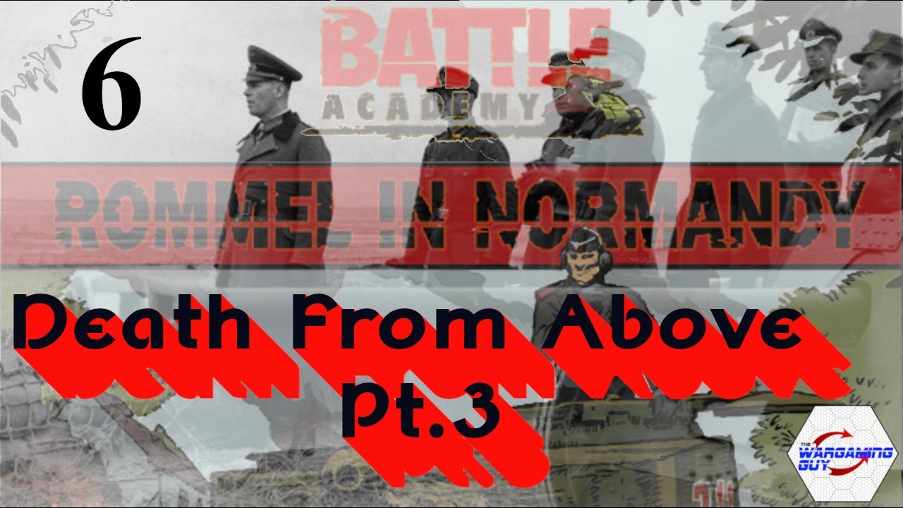 06 Battle Academy Rommel In Normandy Death From Above Pt 3 - YouTube