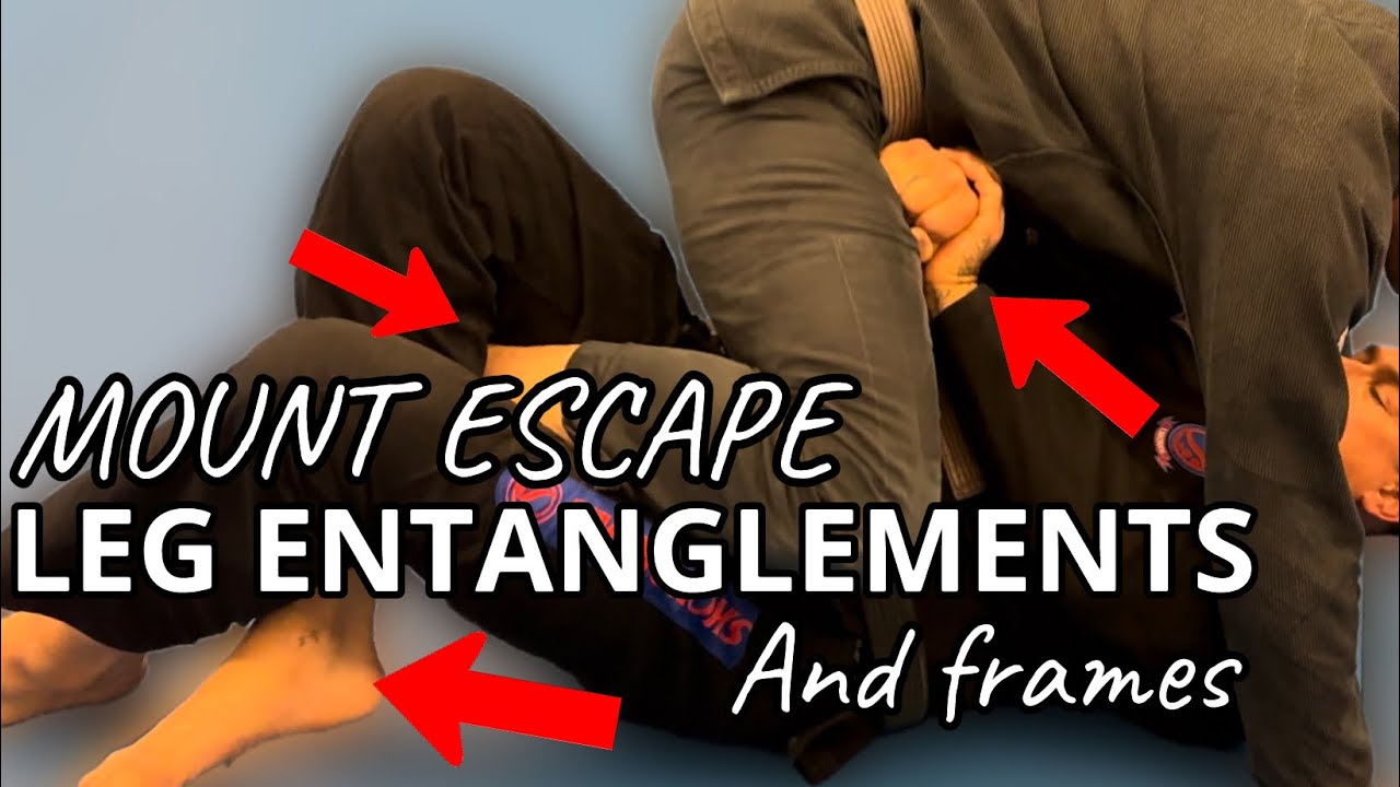 ESCAPING THE MOUNT WITH LEG ENTANGLEMENTS & FRAMES - YouTube