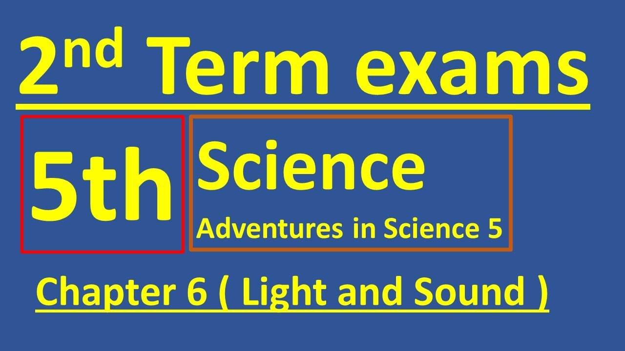 2nd Term Exams. Science 5th ( Adventures in Science 5). Chapter 6 Light ...