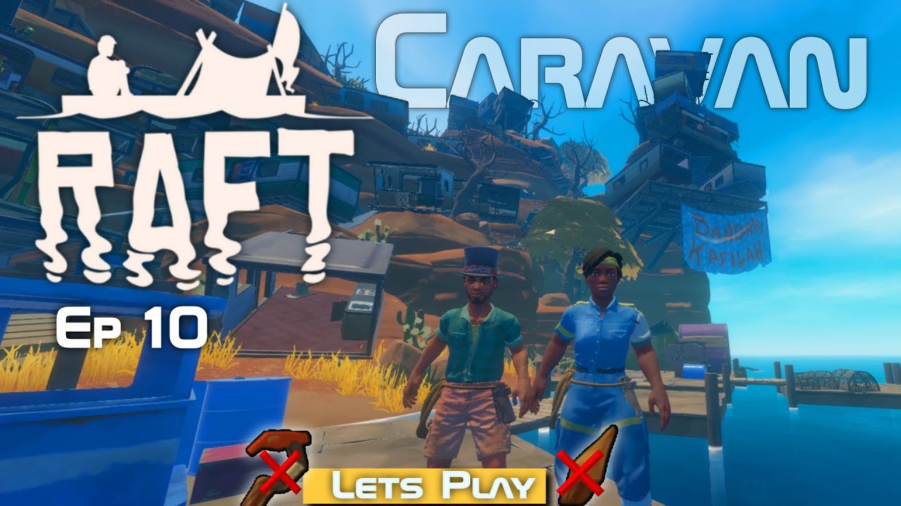 Raft Caravan Island – Caravan Town Raft Guide – SLYI