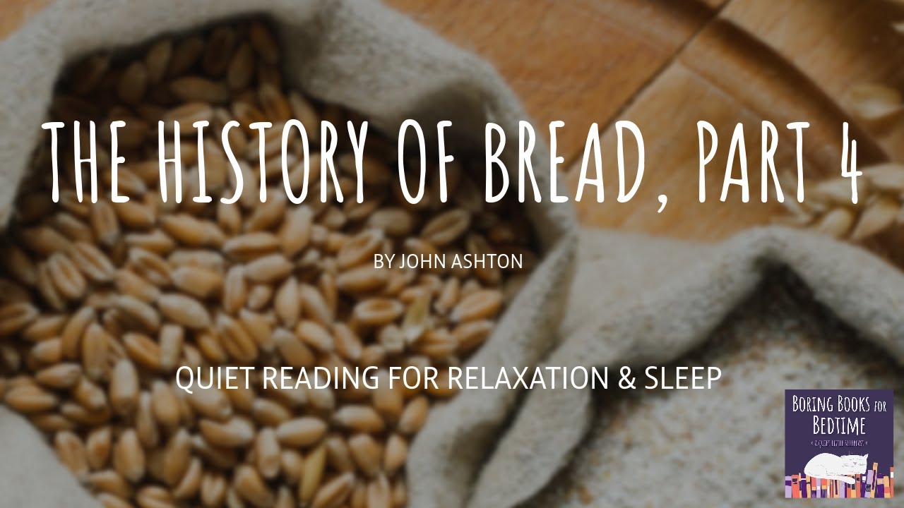 The History of Bread, by John Ashton – Part 4 | ASMR Quiet Reading for ...