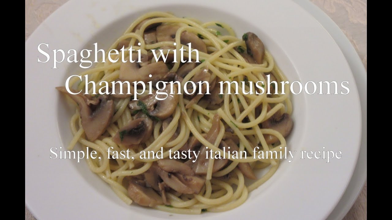 Spaghetti with Champignon mushrooms - A family Italian dish, widely ...