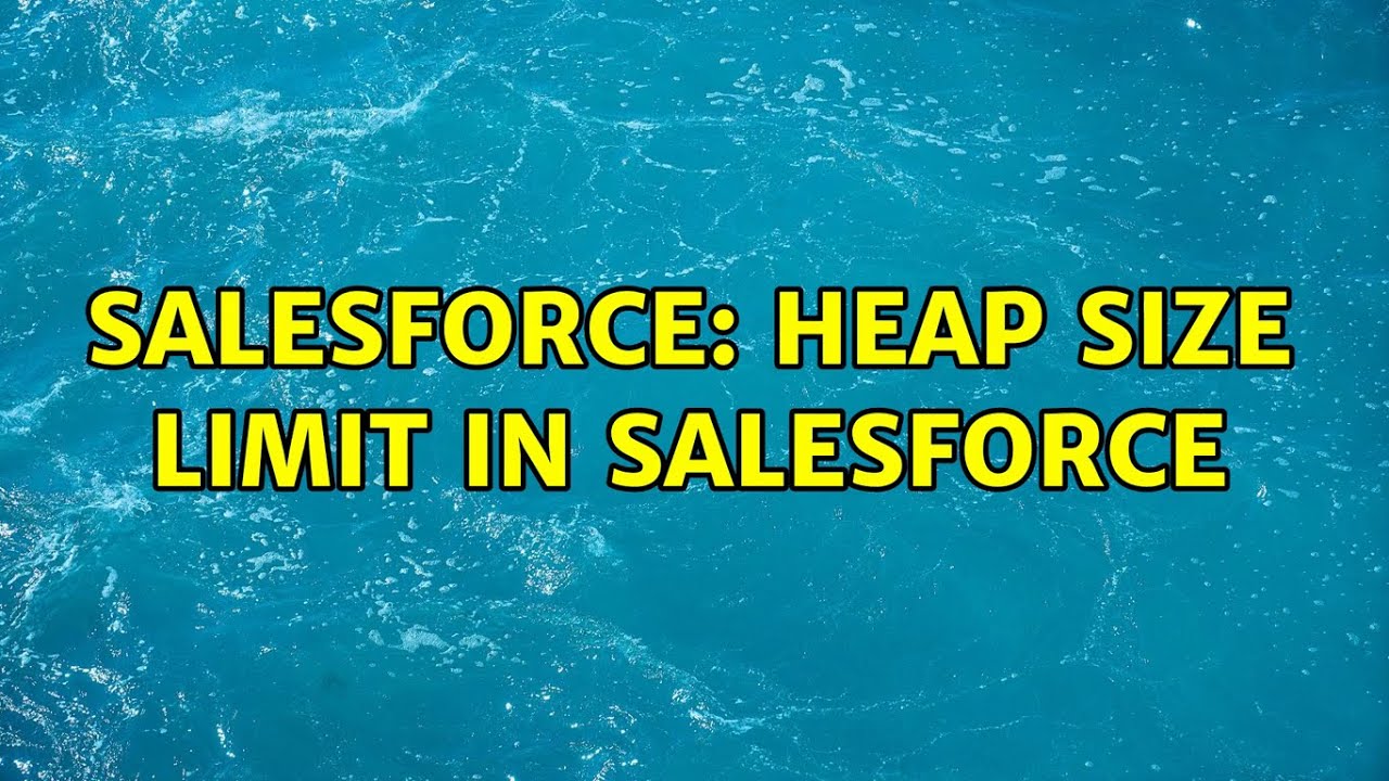 Salesforce Heap Size Limit In Salesforce YouTube Salesforce Heap Size Limit In Salesforce YouTube