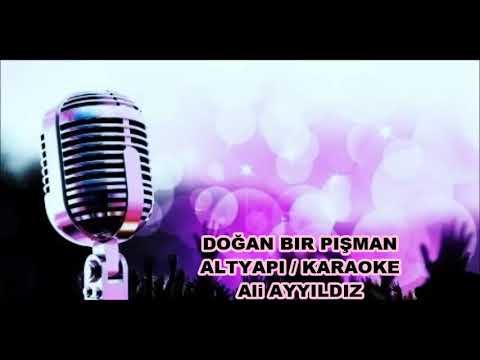 DOĞAN BIR PIŞMAN - ALTYAPI / KARAOKE