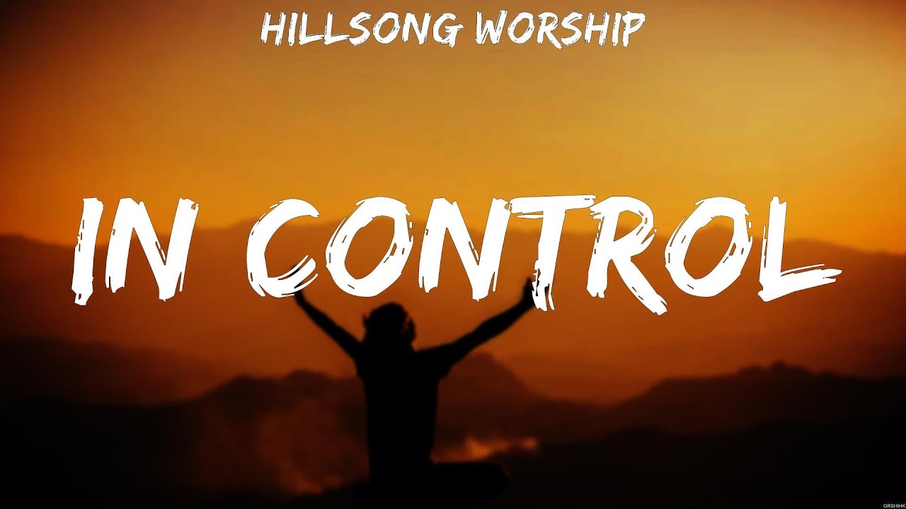 Hillsong Worship - In Control (Lyrics) Lauren Daigle, Phil Wickham ...