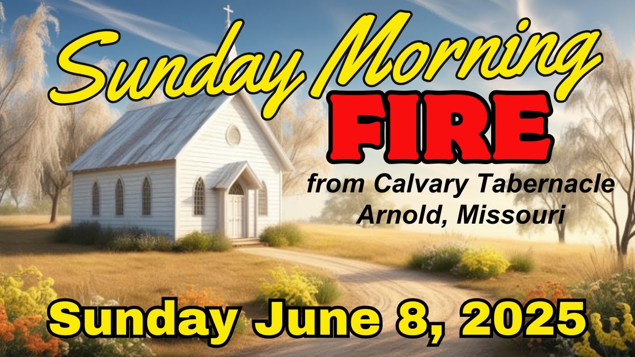 Join Us for Sunday Morning Fire at Calvary Tabernacle! Sunday June 8 ...