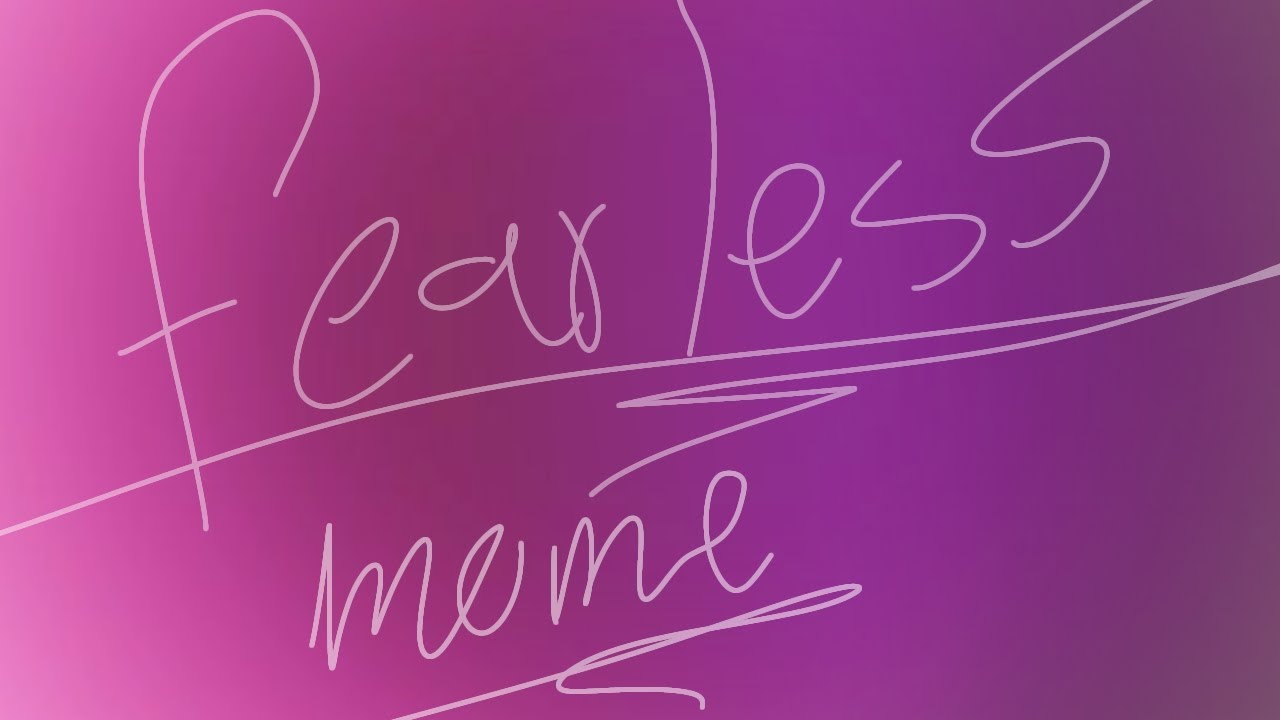 fearless meme / collab @nohelicat6681 - YouTube