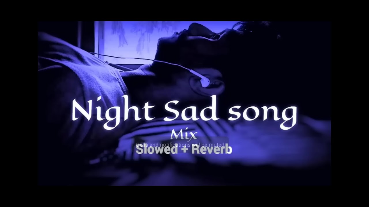 night sad songs for sleeping broken heart slowed reverb🥺🥺🥺😔😔😔😔😔💔💔💔 ...