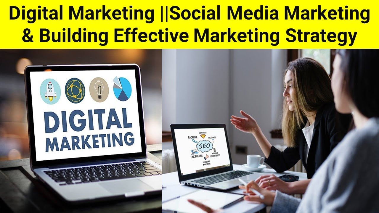 Digital Marketing Social Media Marketing And Building Effective Marketing Strategy