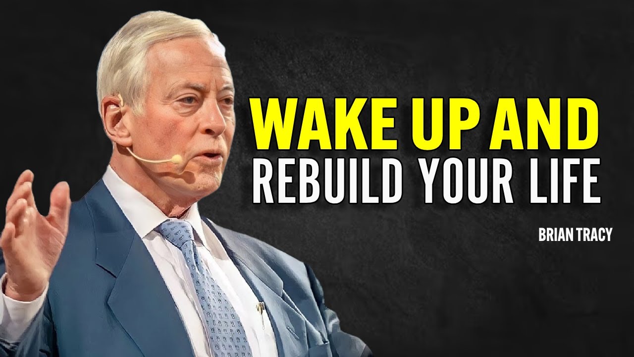 WAKE UP AND REBUILD YOUR LIFE - Brian Tracy Motivation - YouTube