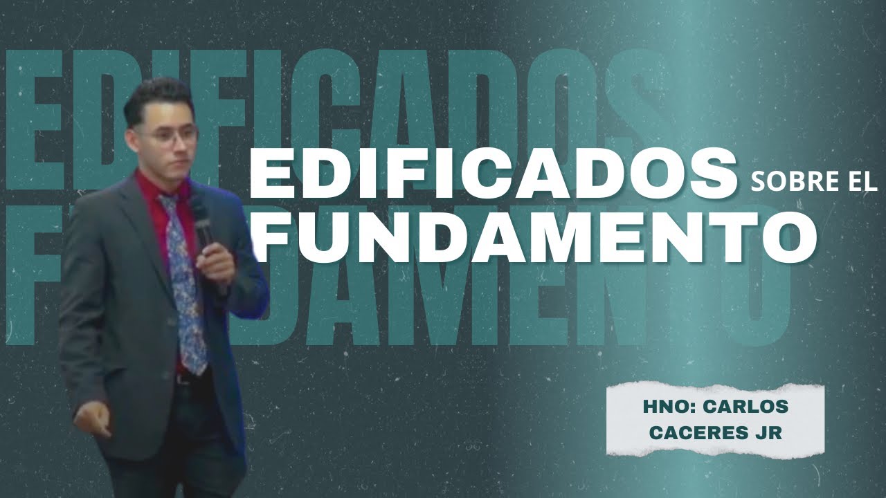 Edificados sobre el Fundamento l Hno Carlos Cáceres Jr l IPUL Laureles - YouTube