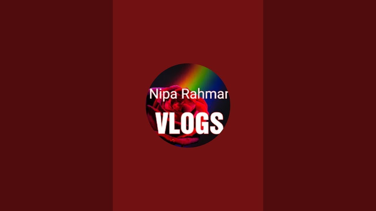 Nipa Rahman Vlogs is live! - YouTube