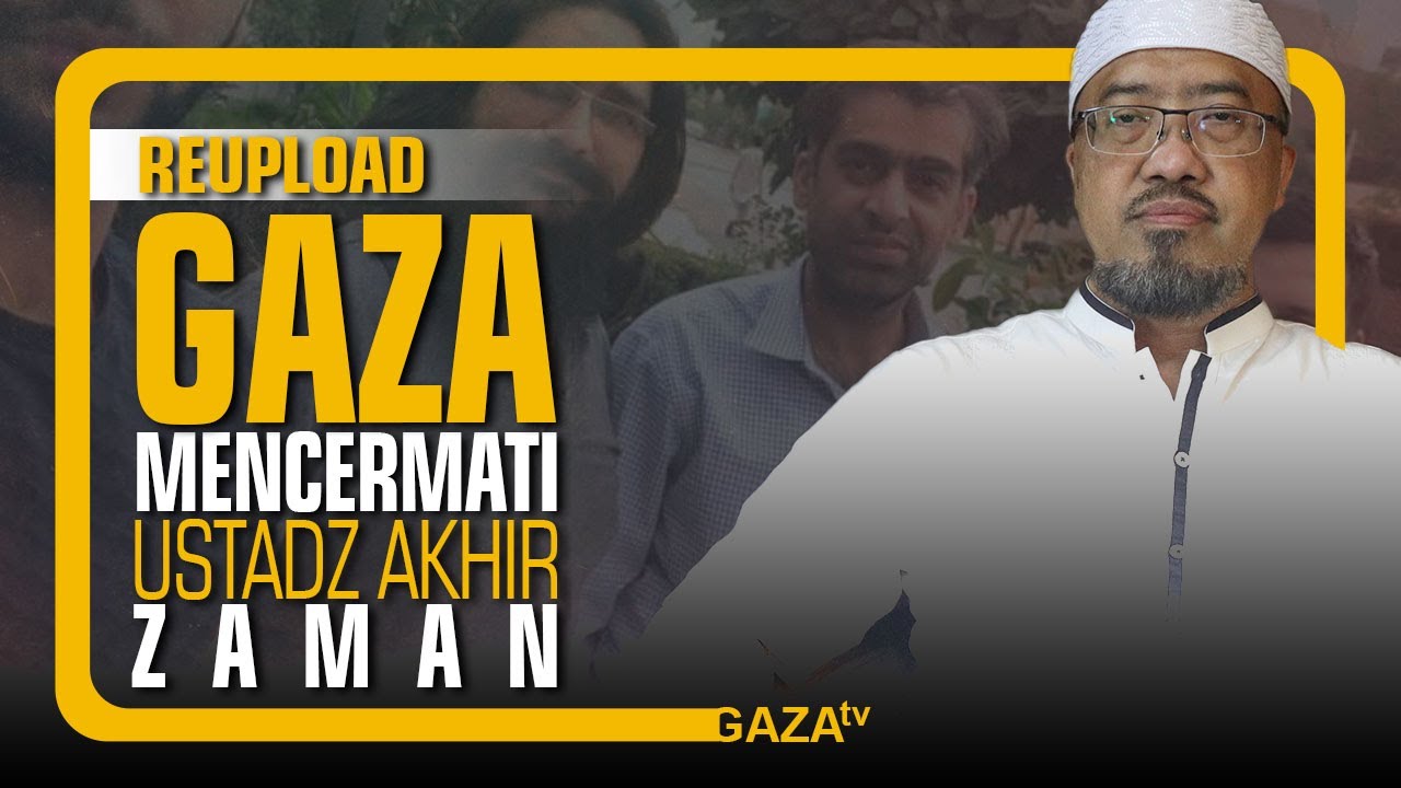 Reupload_Gaza Mencermati Ustadz Akhir Zaman || Mimpi Muhammad Qasim ...