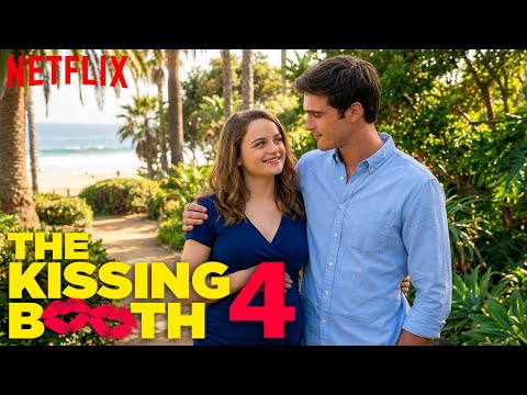 THE KISSING BOOTH 4 (2026) With Joey King & Jacob Elordi