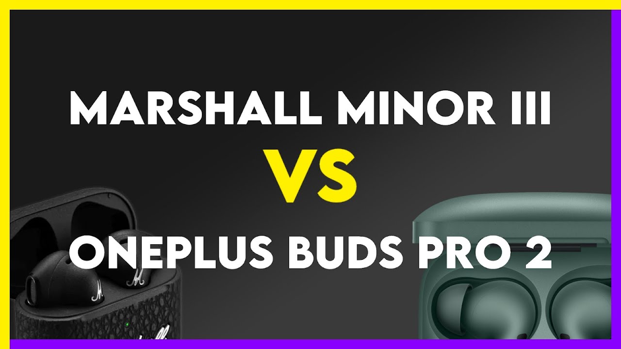 Marshall Minor III vs OnePlus Buds Pro 2 Comparison - YouTube