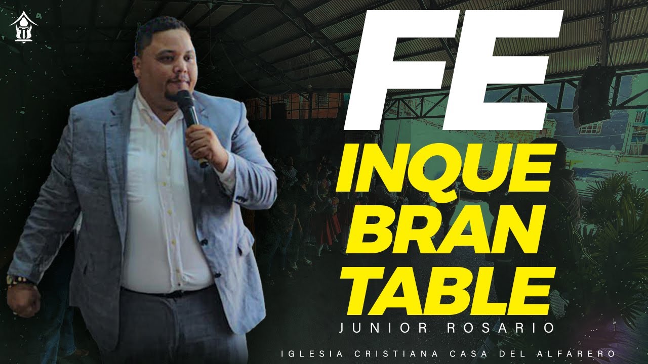 cambiara tu Fe despues de este mensaje *FE INQUEBRANTABLE* JUNIOR ...