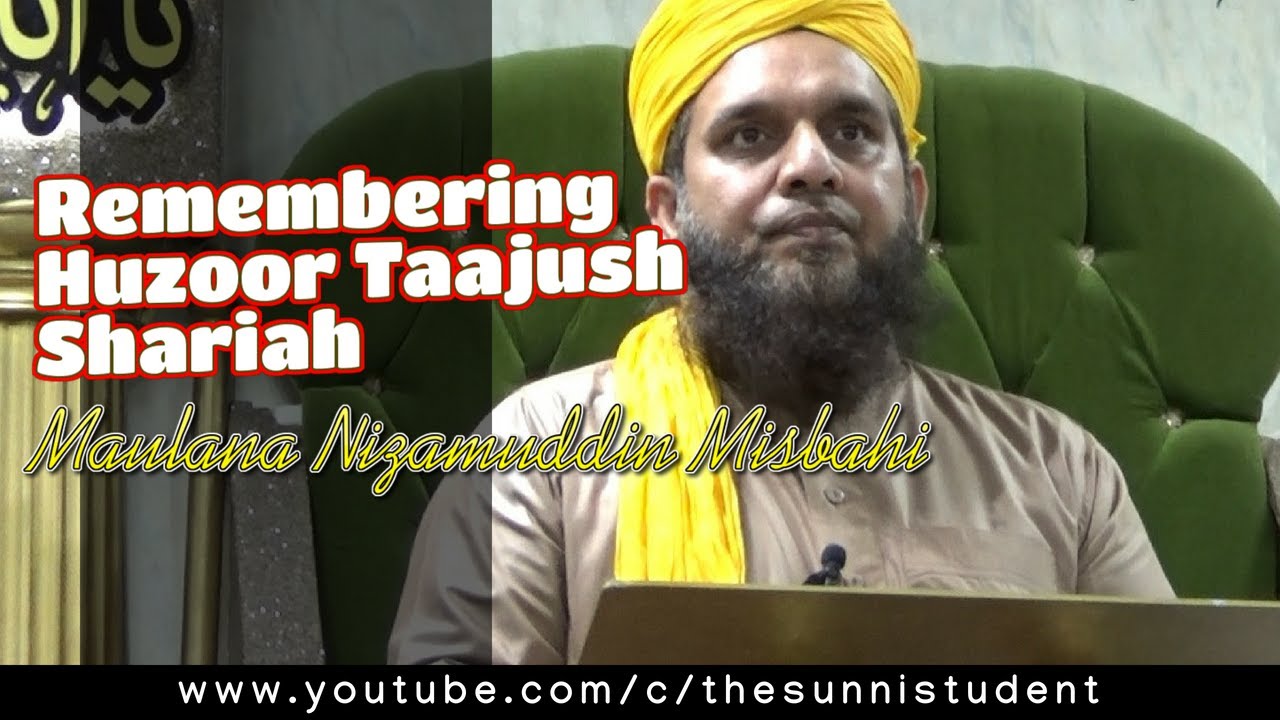 Remembering Huzoor Taajush Shariah - Maulana Nizamuddin Misbahi - YouTube