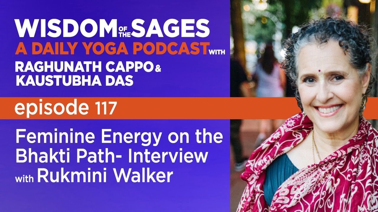 117: Feminine Energy on the Bhakti Path / Interview with Rukmini Walker ...