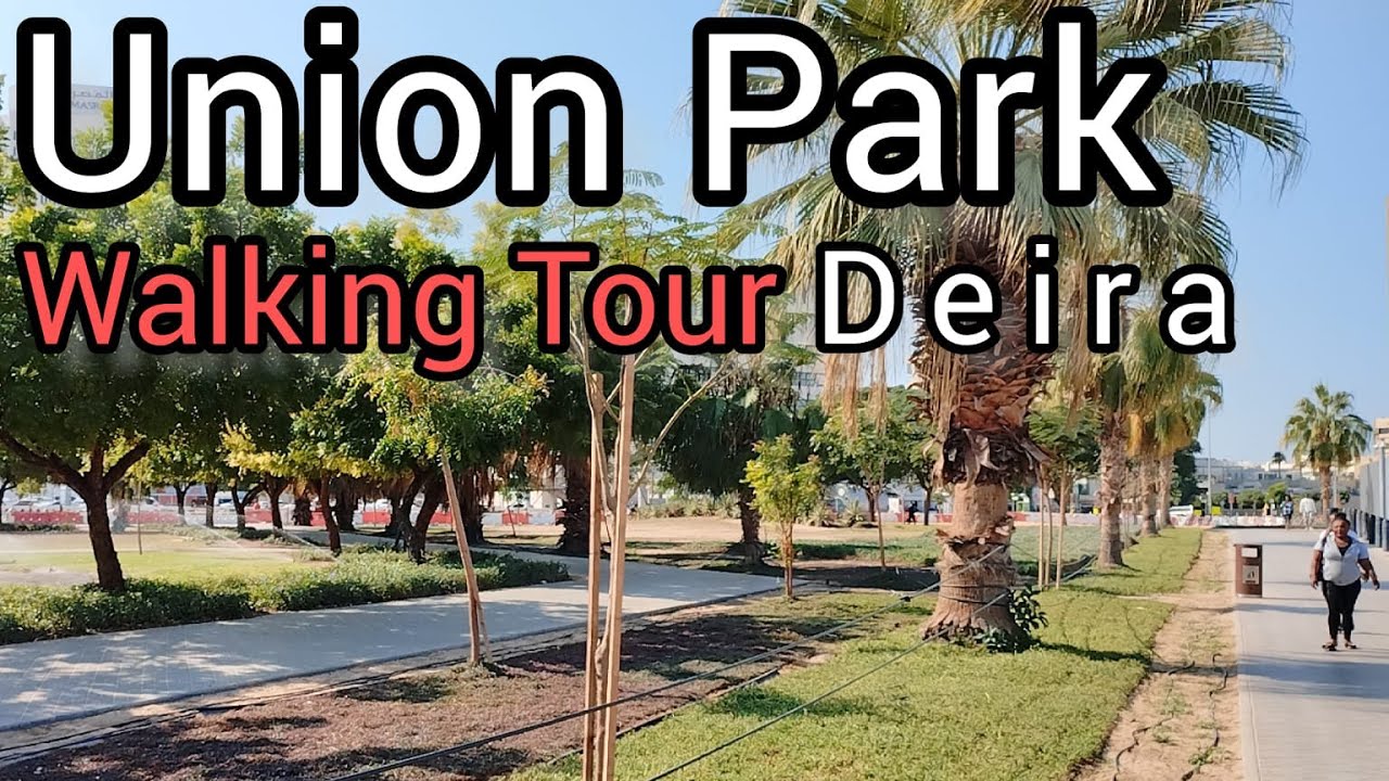 Exploring Union Park Deira Walk | Street Walk | United Arab Emirates ...