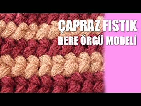 ÇAPRAZ FISTIK BERE ÖRGÜ MODELİ YAPILIŞI